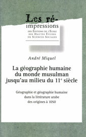 La géographie humaine du monde musulman jusqu’au milieu du 11e siècle ...